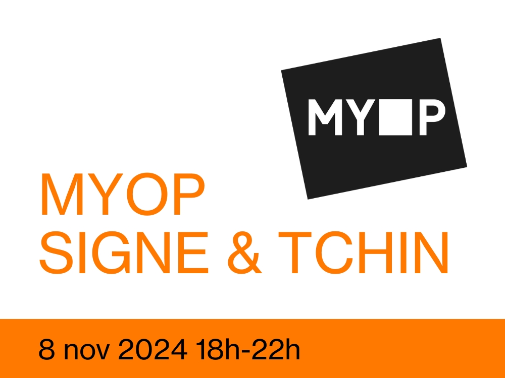 Expo LUX #1 • MYOP - Signe & Tchin ! 8.11.2024 - Réseau L U X